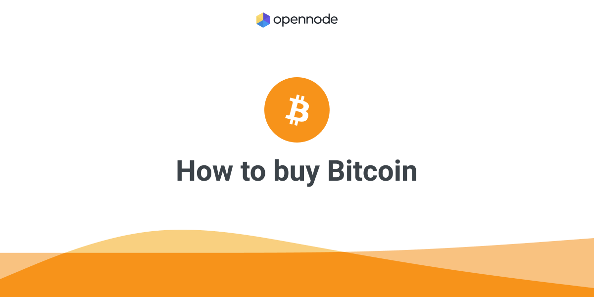 How to: How to buy Bitcoin? - OpenNode Blog