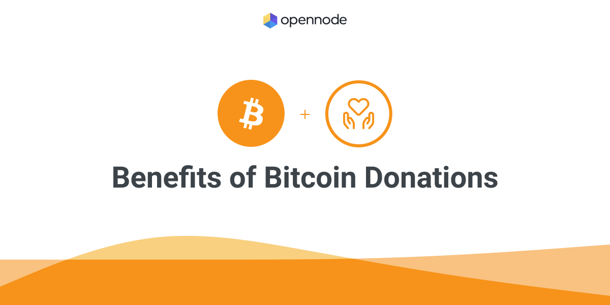 Benefits of Bitcoin Donations - OpenNode Blog